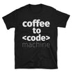 Coffee to Code Machine Shirt – DevHero